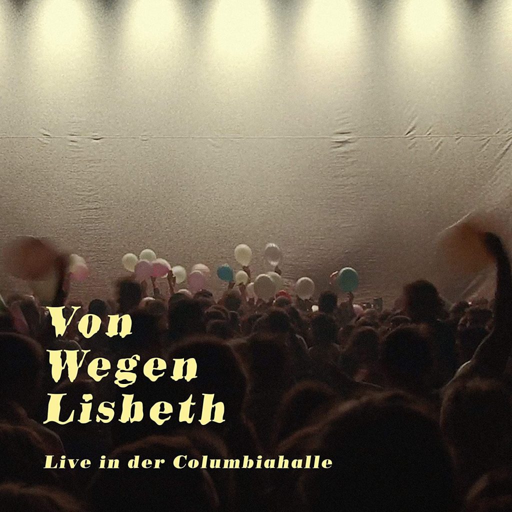 Von Wegen Lisbeth kündigen ihr Album „Live in der Columbiahalle“ für ...